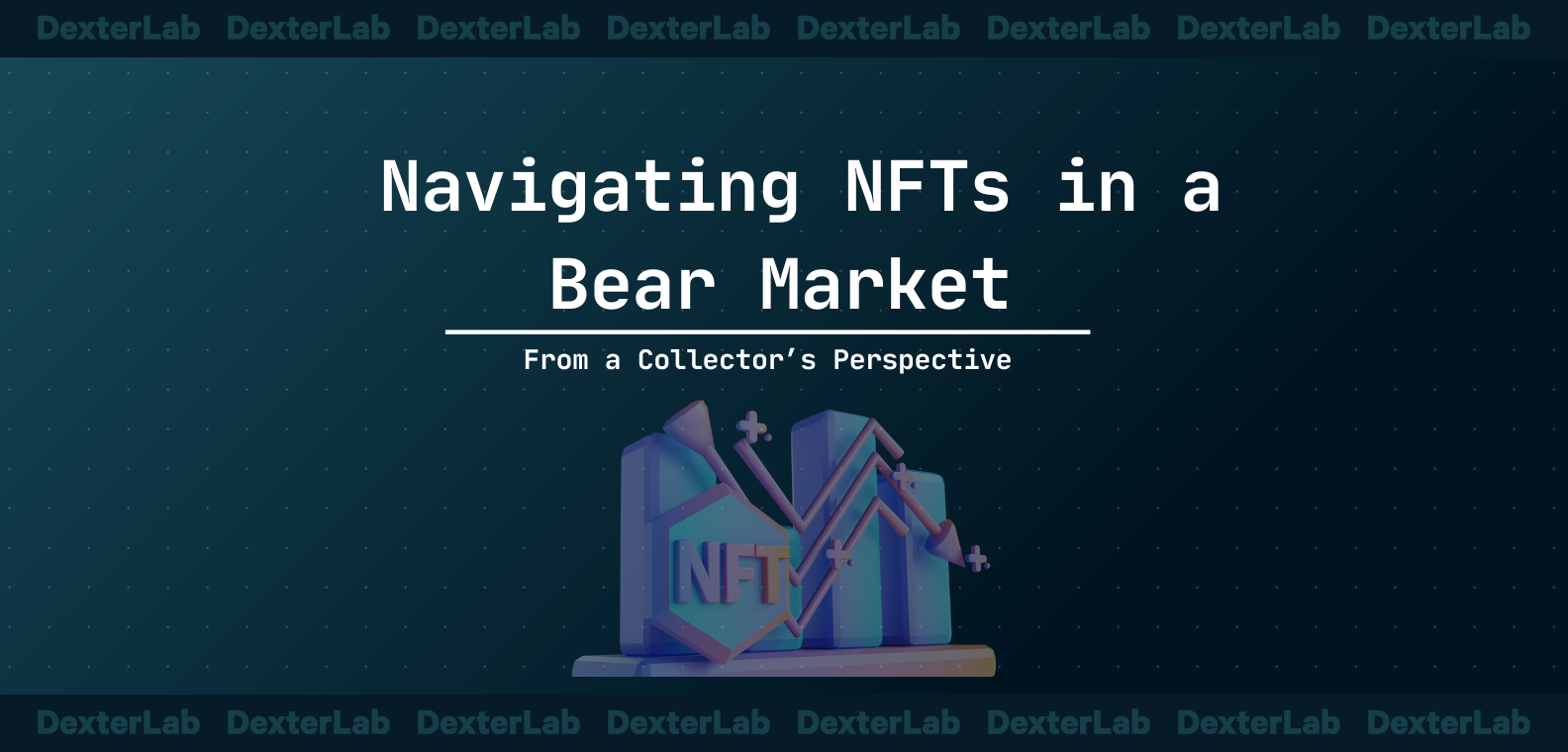 Navigating NFTs in a Bear Market